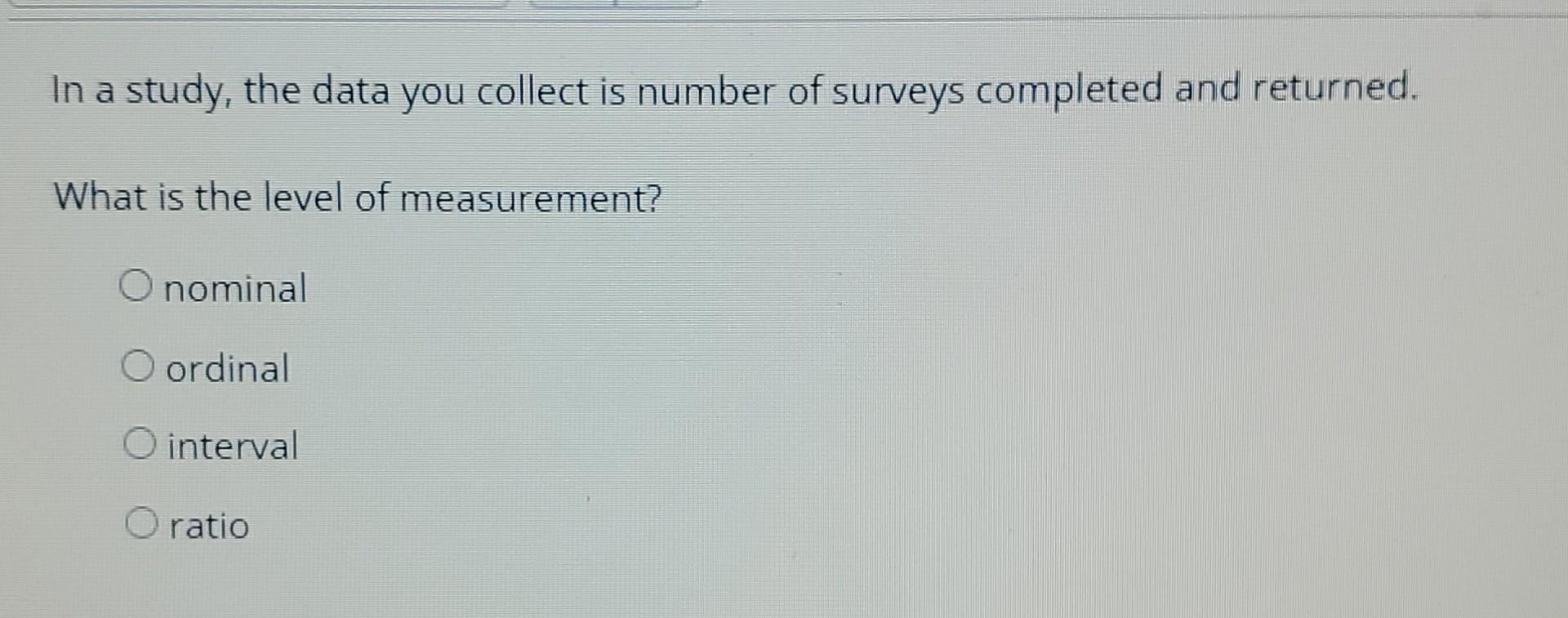 Solved In a study, the data you collect is number of surveys | Chegg.com