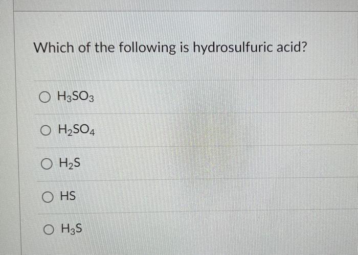 Solved Which of the following is hydrosulfuric acid? | Chegg.com
