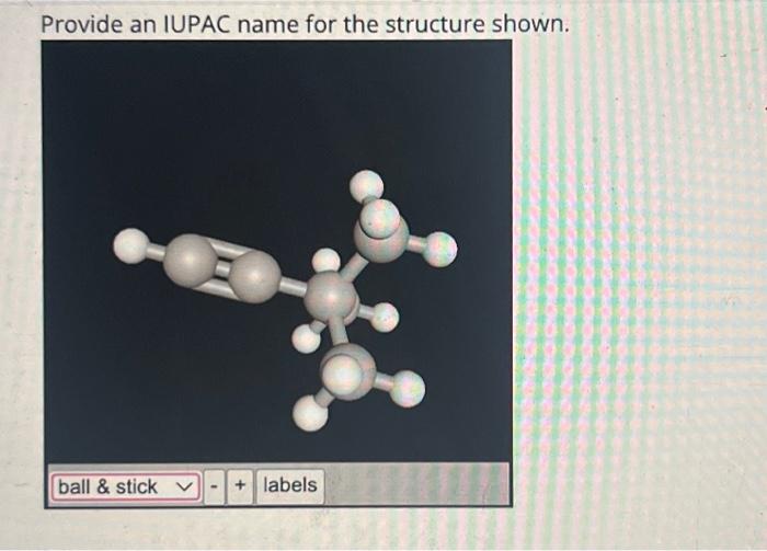 Solved Provide an IUPAC name for the structure shown. | Chegg.com