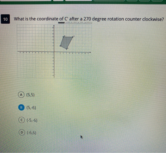 Solved 10 What is the coordinate of C' after a 270 degree | Chegg.com