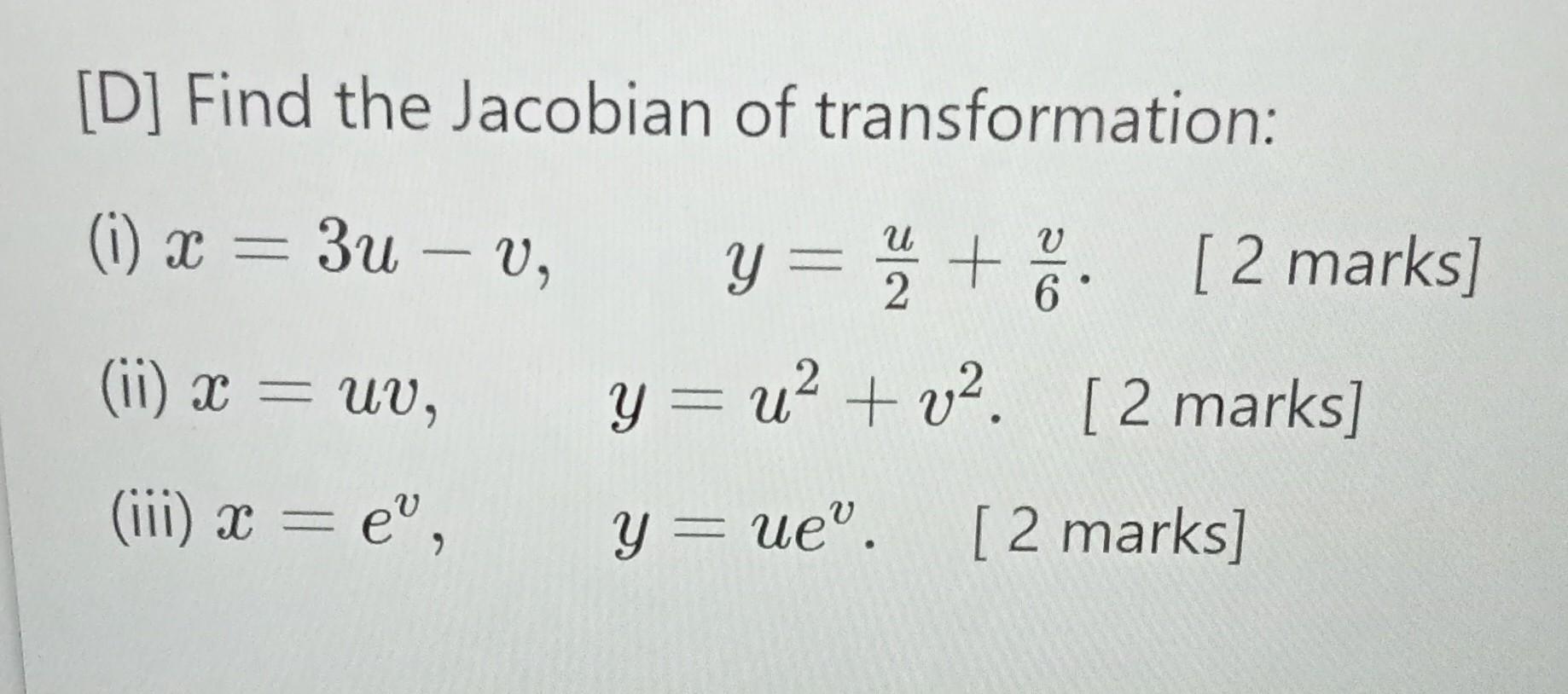 Solved [D] Find the Jacobian of transformation: (i) x = 3u – | Chegg.com