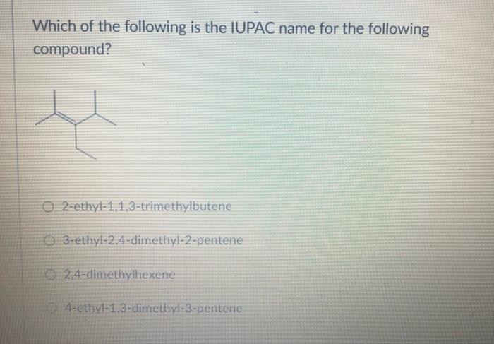 Solved Which of the following is the IUPAC name for the | Chegg.com