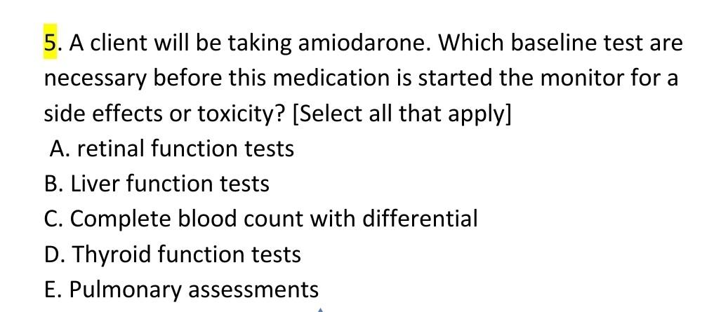 Solved 5. A client will be taking amiodarone. Which baseline | Chegg.com