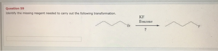 Solved Question 59 Identify the missing reagent needed to | Chegg.com