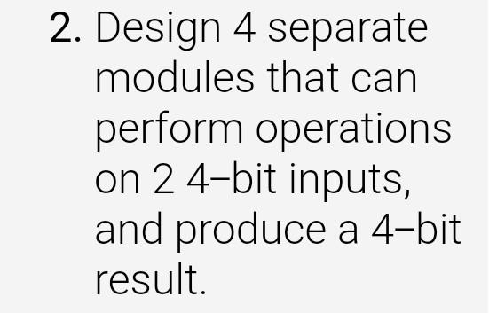 Solved 2. Design 4 separate modules that can perform | Chegg.com