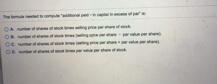 Solved The formula needed to compute "additional paid-in | Chegg.com