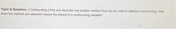 Solved Topic & Question: Confounding ] Pick and describe one | Chegg.com