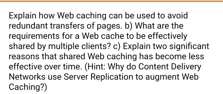 Solved Explain how Web caching can be used to avoid | Chegg.com