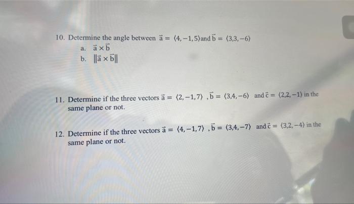 Solved 10. Determine the angle between a= 4,−1,5 and | Chegg.com