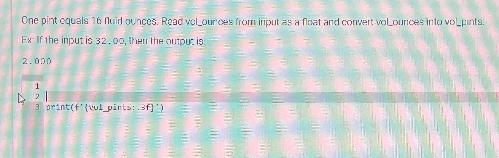Solved One pint equals 16 ﻿fluid ounces. Read vol_ounces | Chegg.com