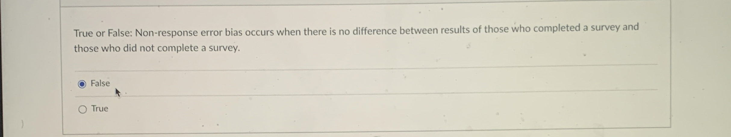 Solved True or False: Non-response error bias occurs when | Chegg.com