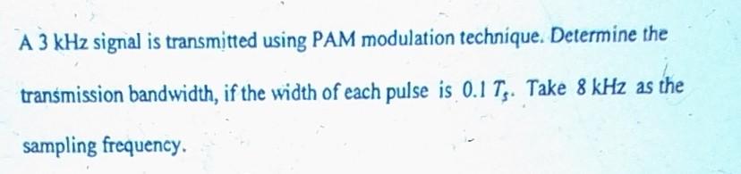 A 3kHz signal is transmitted using PAM modulation | Chegg.com