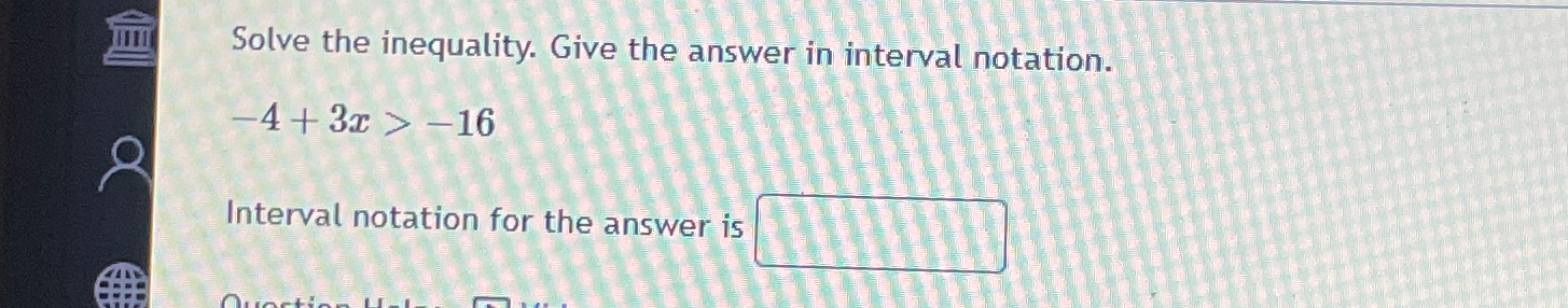 Solved Solve the inequality. Give the answer in interval | Chegg.com