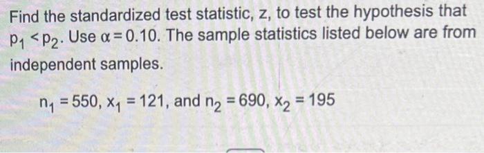 Solved Find the standardized test statistic, z, to test the | Chegg.com