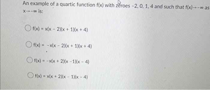 Solved An example of a quartic function f(x) with zeroes | Chegg.com