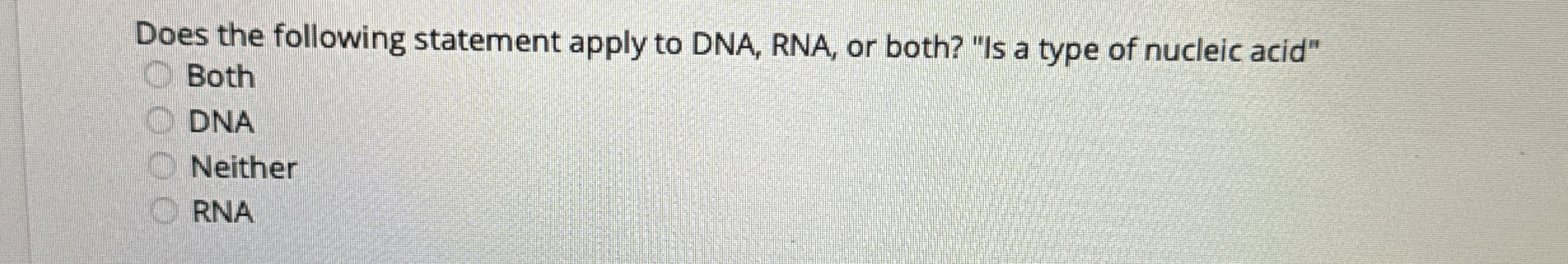 Solved Does the following statement apply to DNA, RNA, or | Chegg.com