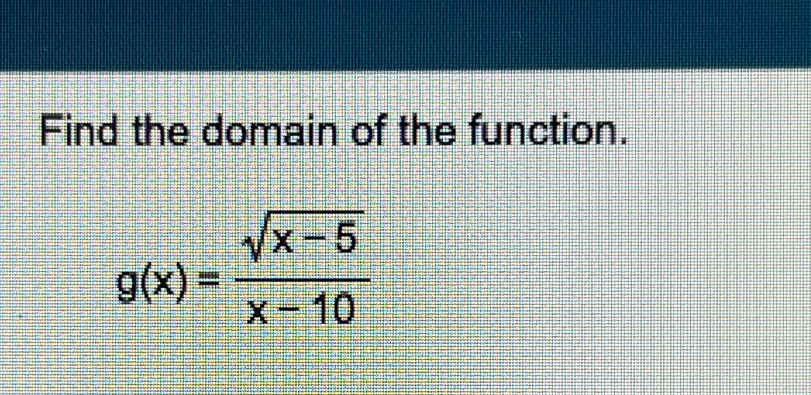 Solved Find the domain of the function.g(x)=x-52x-10 | Chegg.com