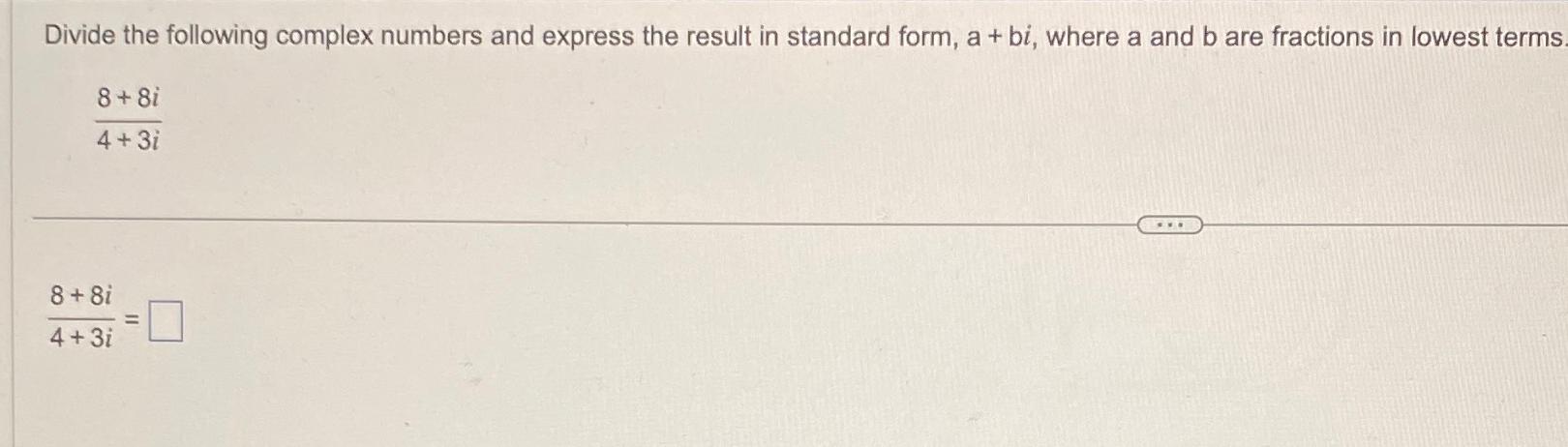 Solved Divide the following complex numbers and express the | Chegg.com