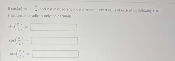 Solved If cos(x)=−74, and x is in quadrant II, determine the | Chegg.com