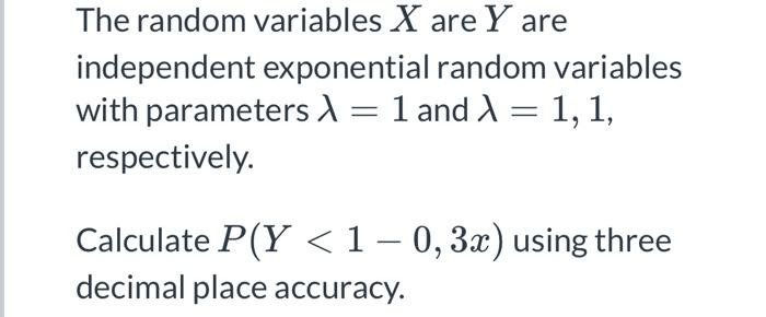 Solved The random variables X are Y are independent | Chegg.com