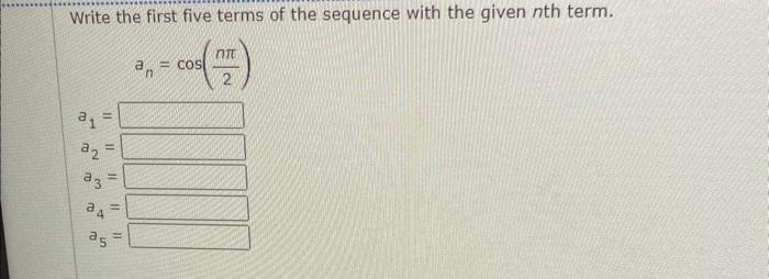 Solved Write the first five terms of the sequence with the | Chegg.com
