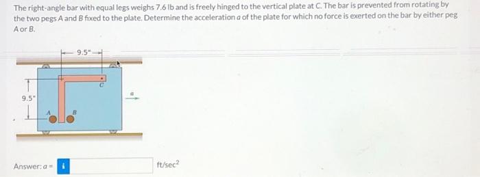 Solved The right-angle bar with equal legs weighs 7.6lb and | Chegg.com