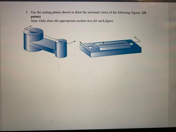 Solved 2. Use the cutting planes shown to draw the sectional | Chegg.com