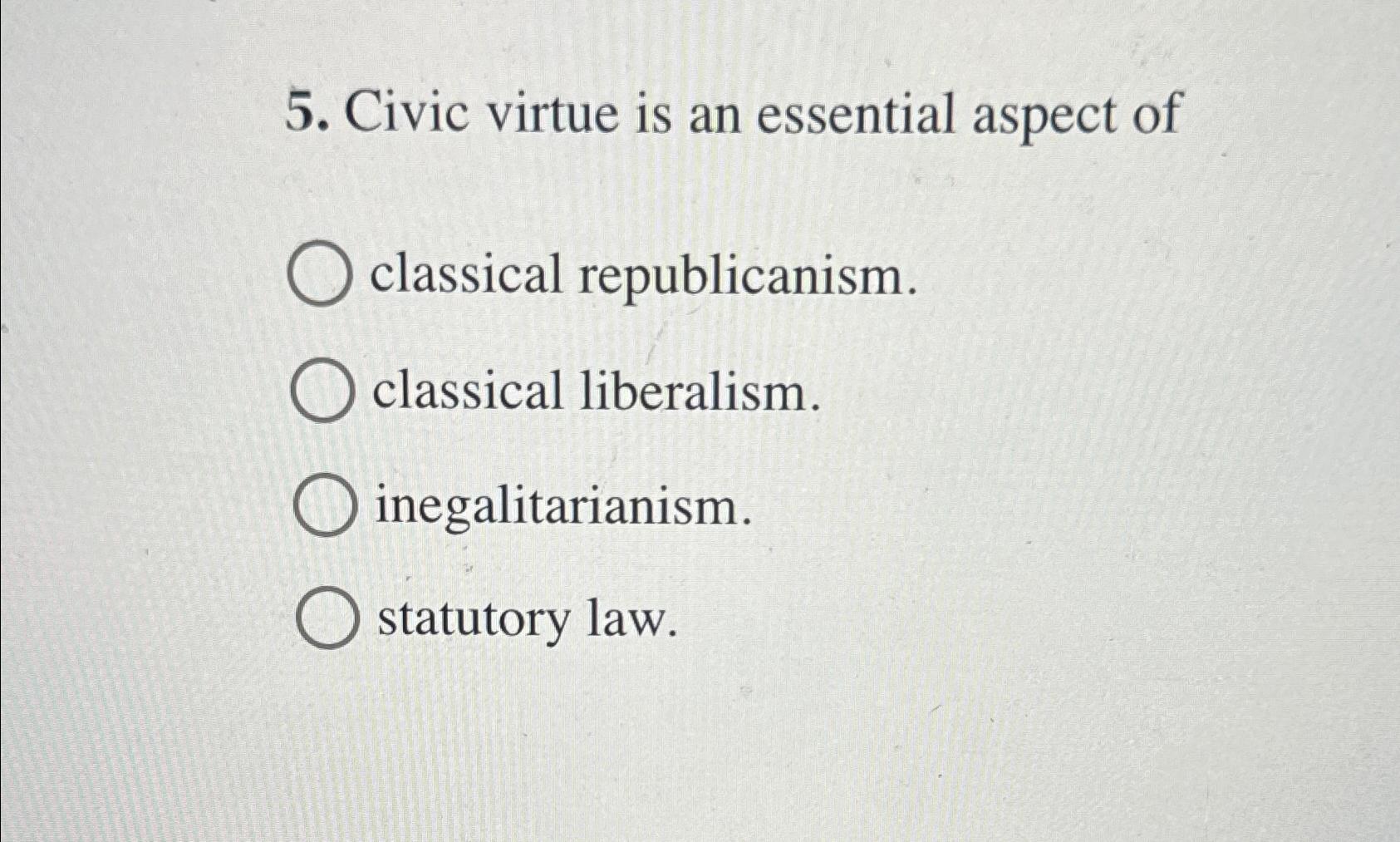 Solved Civic virtue is an essential aspect of classical | Chegg.com