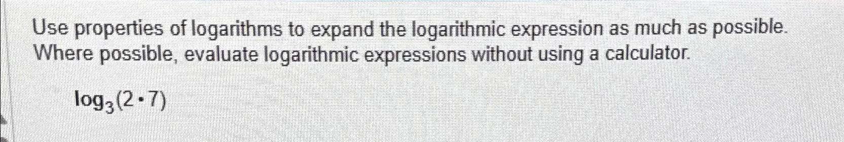 Solved Use properties of logarithms to expand the | Chegg.com