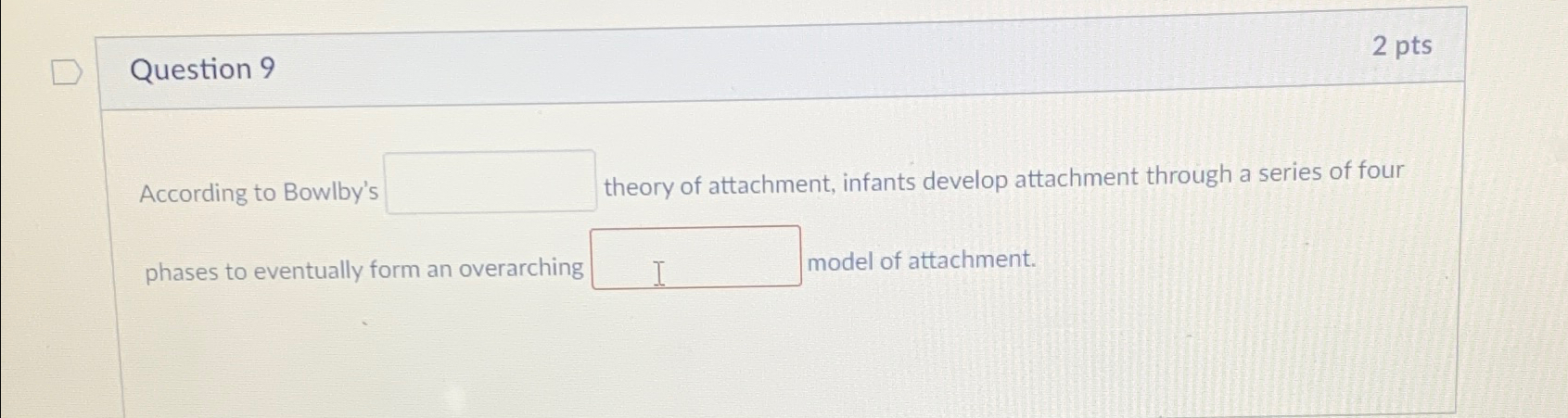Solved Question 92 ﻿ptsAccording to Bowlby's theory of | Chegg.com