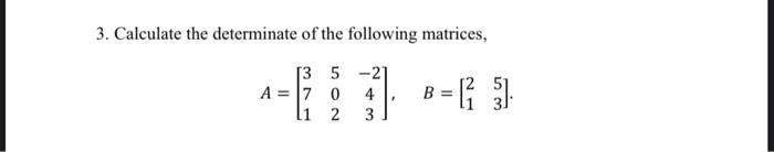 Solved 3. Calculate the determinate of the following | Chegg.com