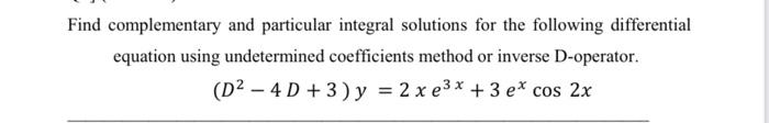 Solved Find complementary and particular integral solutions | Chegg.com