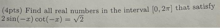 Solved (4pts) Find all real numbers in the interval [0,2π] | Chegg.com