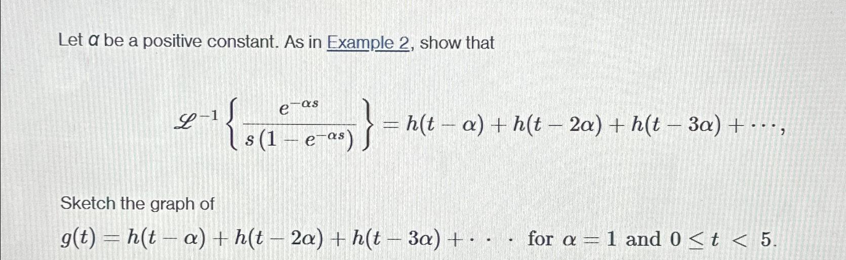 Solved Let α ﻿be a positive constant. As in Example 2, ﻿show | Chegg.com