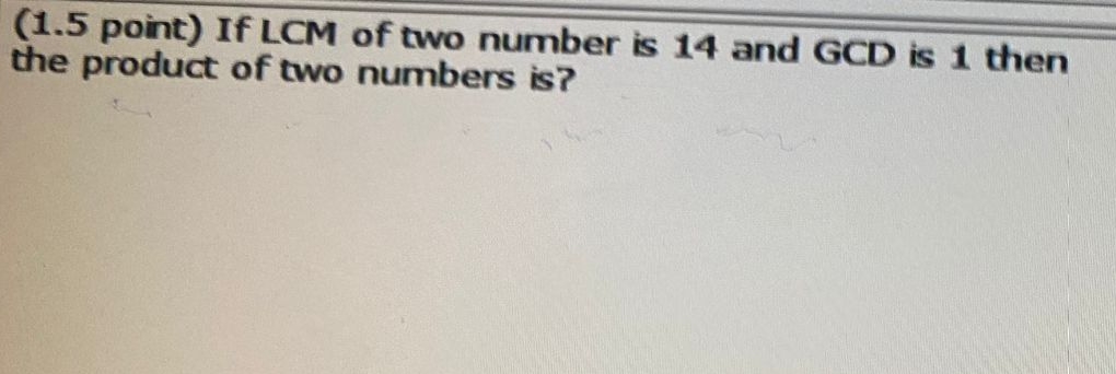 Solved (1.5 ﻿point) ﻿If LCM of two number is 14 ﻿and GCD is | Chegg.com