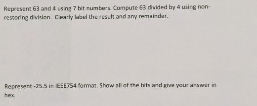 Solved Represent 63 and 4 using 7 bit numbers. Compute 63 | Chegg.com