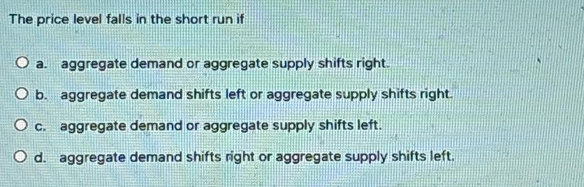 Solved The price level falls in the short run ifa. | Chegg.com
