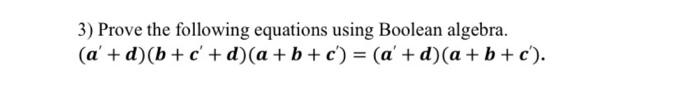 Solved 3) Prove the following equations using Boolean | Chegg.com
