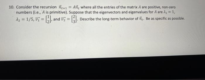 Solved 10. Consider the recursion nt+1=Ant where all the | Chegg.com