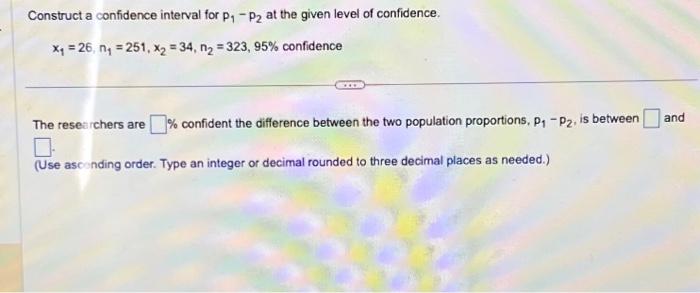 Solved Construct a confidence interval for P₁ P2 at the | Chegg.com