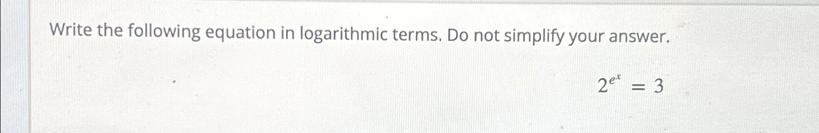 Solved Write the following equation in logarithmic terms. Do | Chegg.com