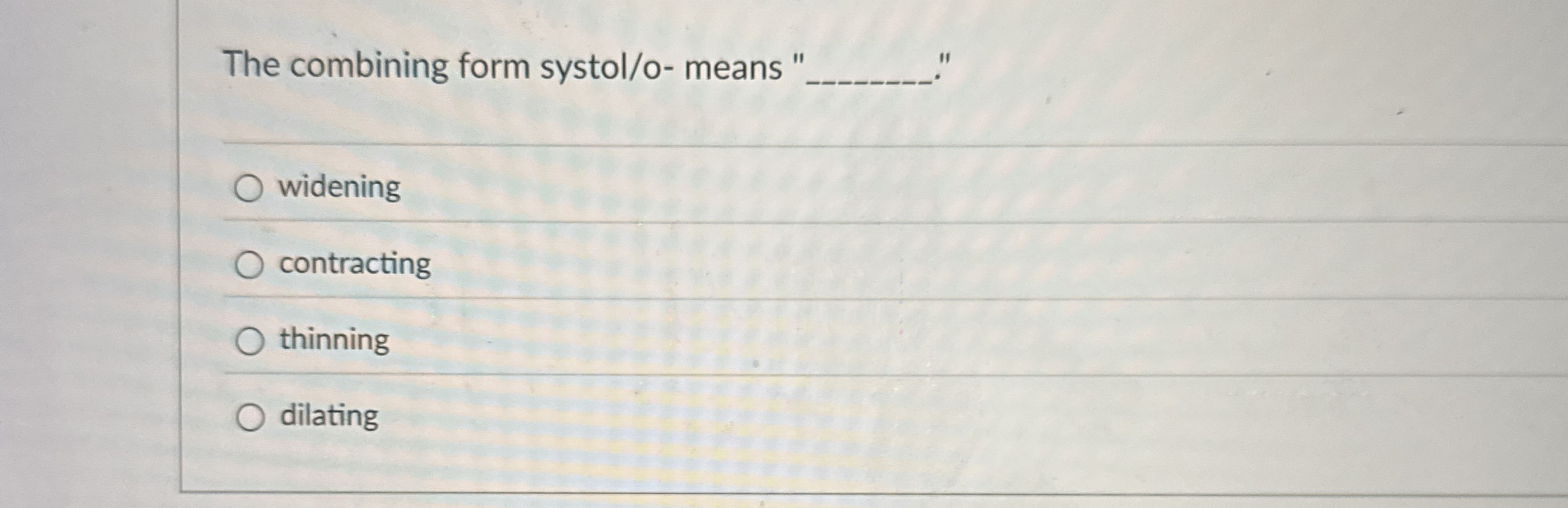 Solved The combining form systol/o- ﻿means | Chegg.com