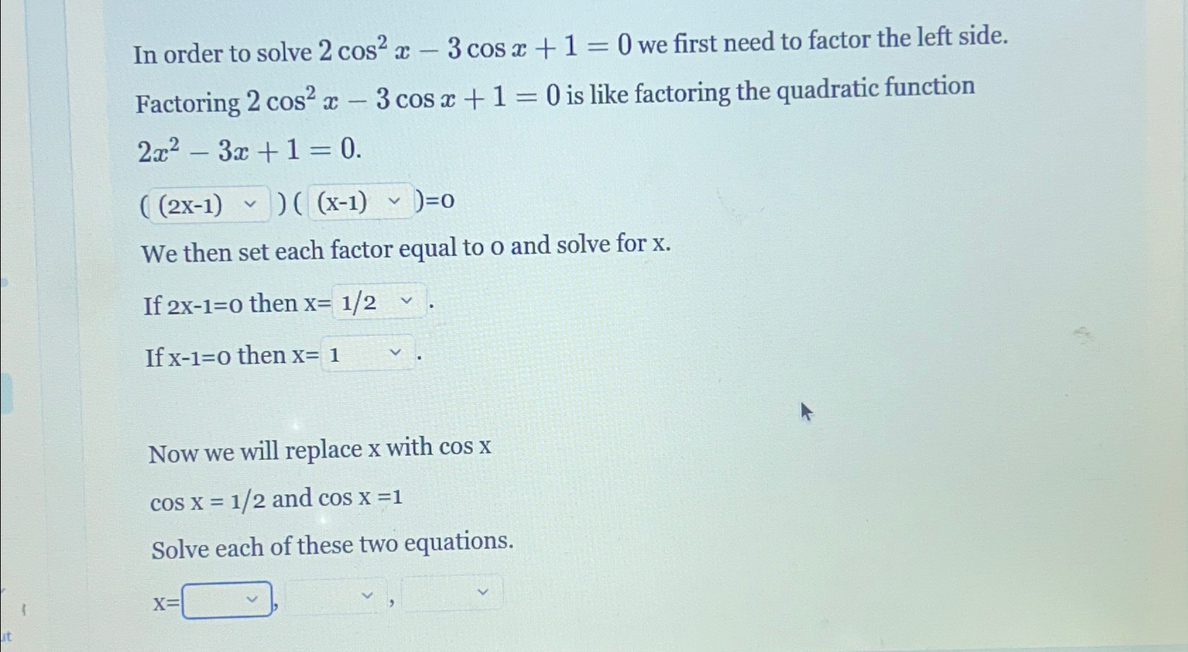 Solved In order to solve 2cos2x-3cosx+1=0 ﻿we first need to | Chegg.com