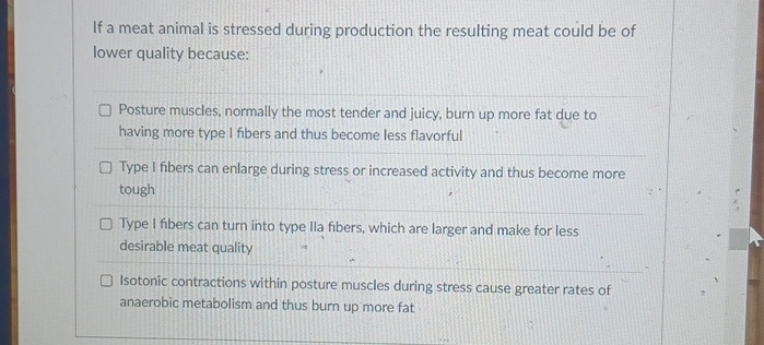 Solved If a meat animal is stressed during production the | Chegg.com