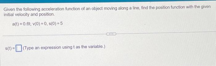 Solved Given The Following Acceleration Function Of An