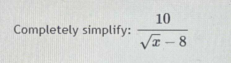 Solved Completely simplify: 10x2-8 | Chegg.com