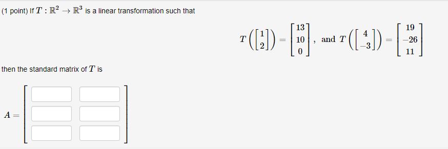 Solved (1 ﻿point) ﻿If T:R2→R3 ﻿is a linear transformation | Chegg.com