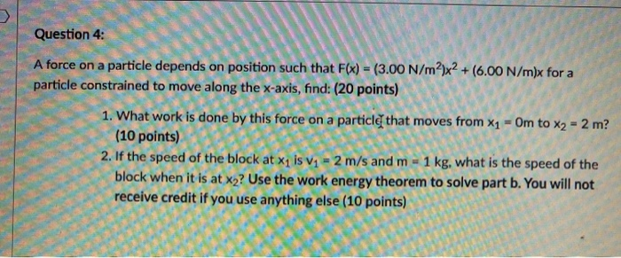 Solved Question 4 A Force On A Particle Depends On Position