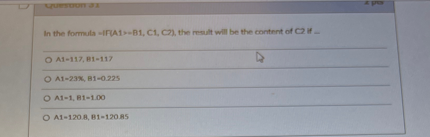 Solved In the formula =IF(A1s=B1, (:C1,C2}, ﻿the result will | Chegg.com