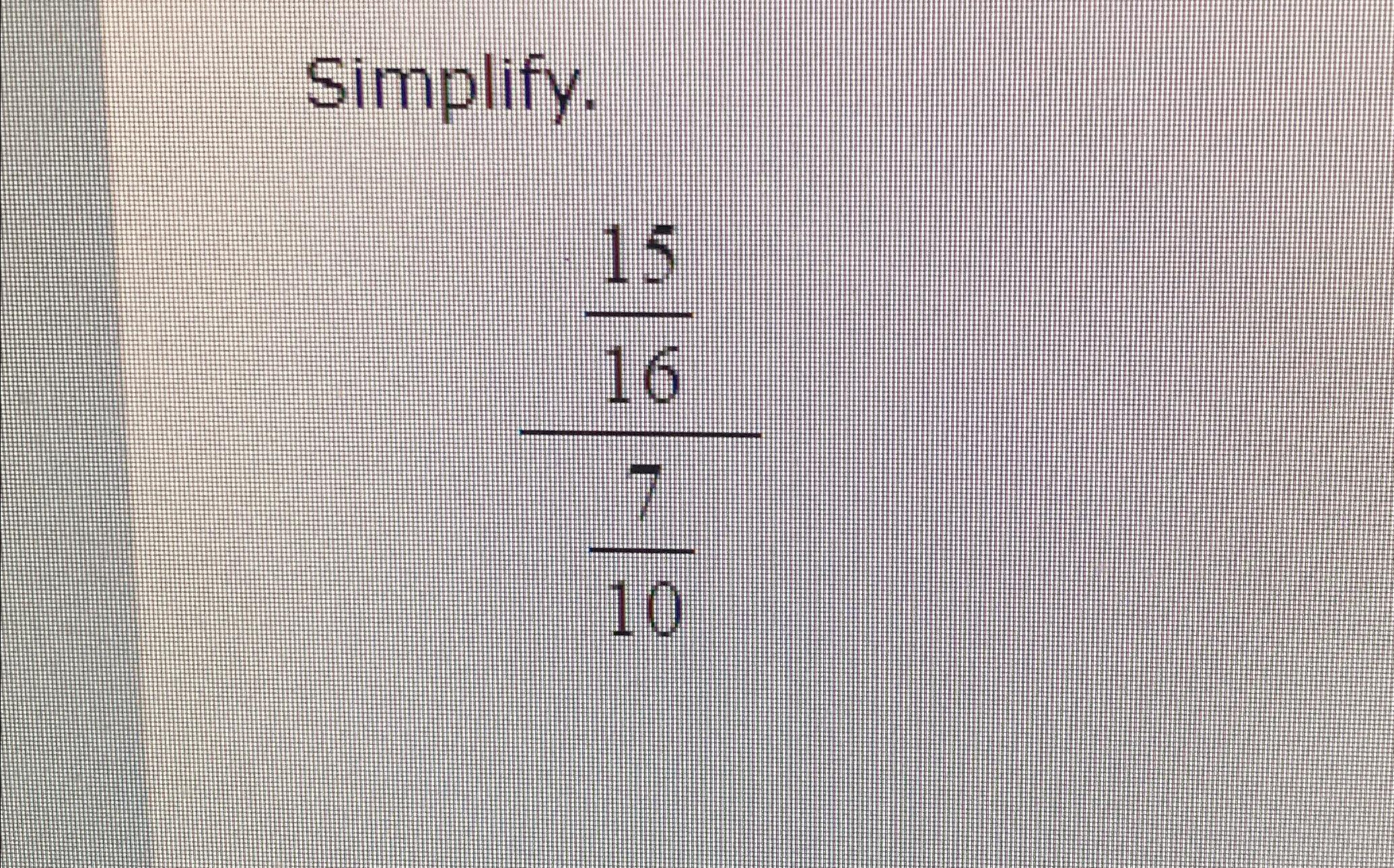Solved Simplify.1516710 | Chegg.com